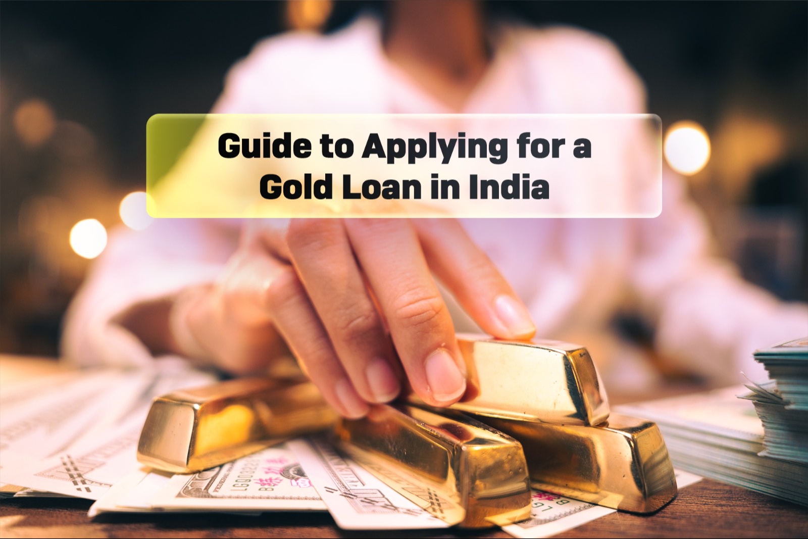 Step-by-Step Guide to Applying for a Gold Loan in India